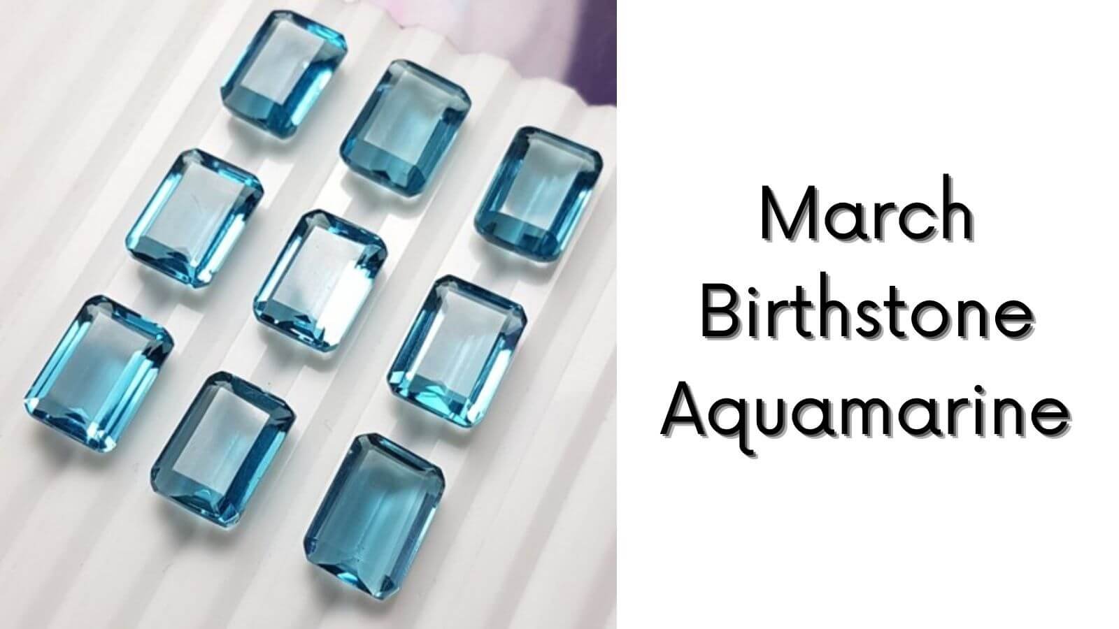 Aquamarine Gemstone: Most Beautiful and March Birthstone